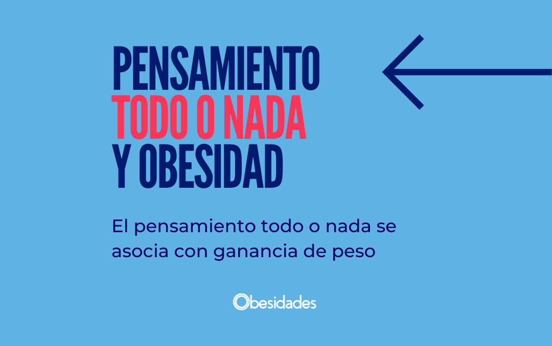 Pensamiento "todo o nada" y obesidad - OBESIDADES
